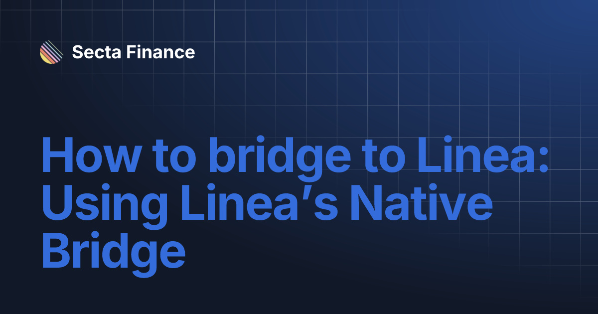 How to bridge to Linea: Using Linea’s Native Bridge | Secta Finance
