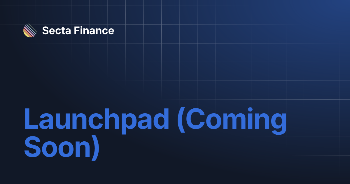 Launchpad (Coming Soon) | Secta Finance